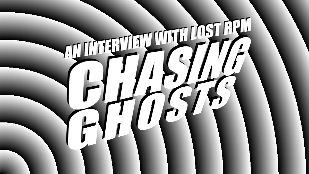 CHASING GHOSTS: AN INTERVIEW WITH LOST RPM’S JEFFREY HARVEY – The ...