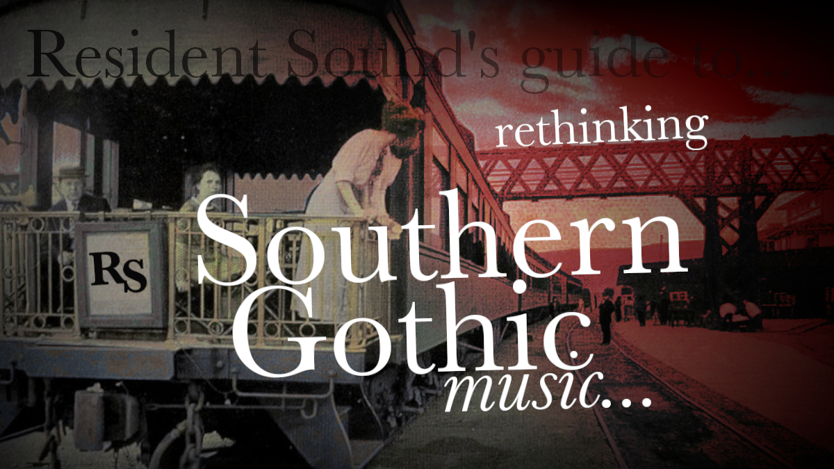 Rethinking Southern Gothic Music: 10 Songs You Need To Know – The ...